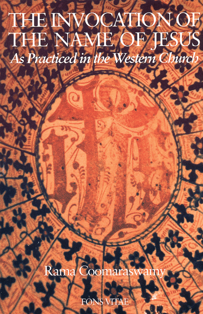 The Invocation of the Name of Jesus: As Practiced in the Western Church ...