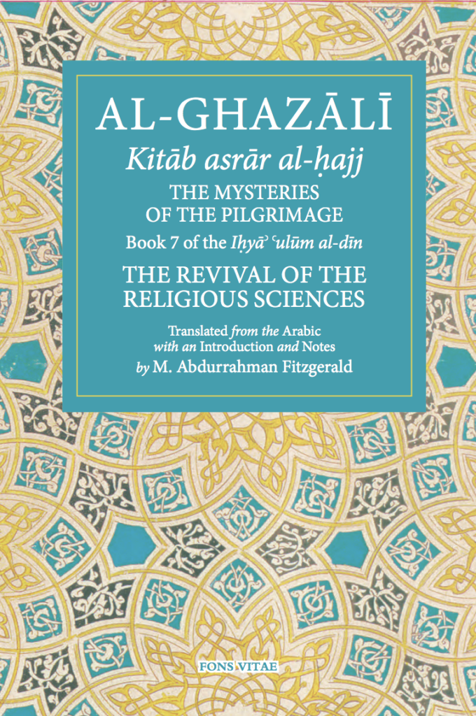Al-Ghazali: The Mysteries of the Pilgrimage - Book 7 Revival of the ...
